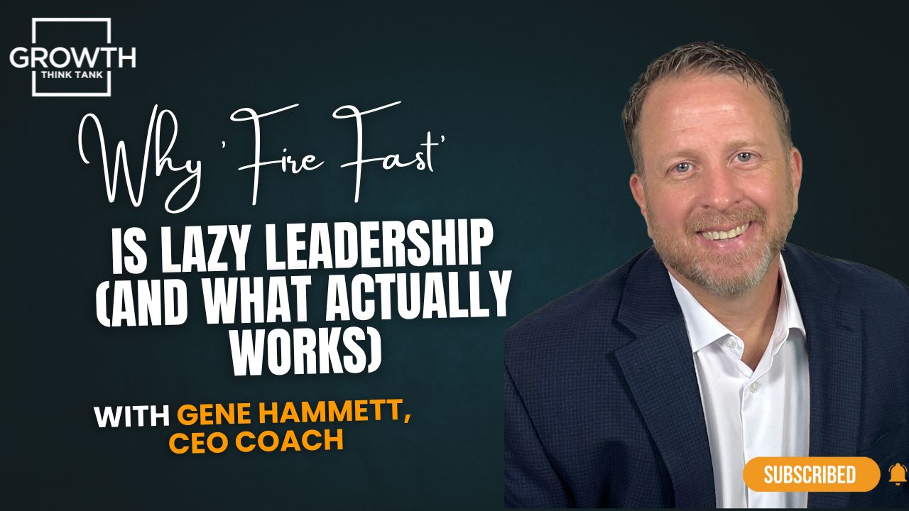 Why 'Fire Fast' Is Lazy Leadership (and What Actually Works) with Gene ...
